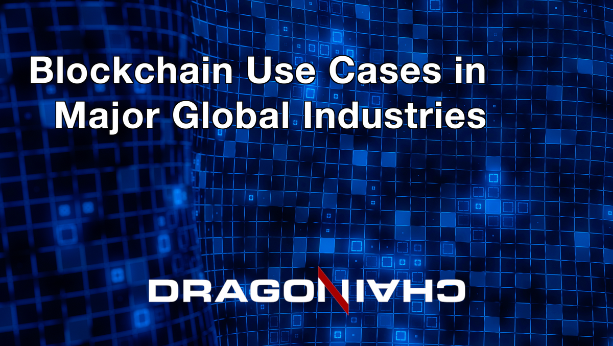 Blockchain Use Cases in Major Global Industries - Dragonchain